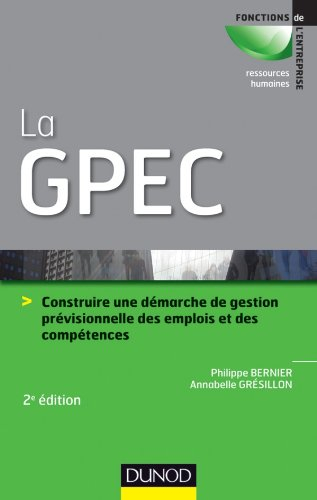La gpec : construire une démarche de gestion prévisionnelle des emplois ... La gpec : construire une démarche de gestion prévisionnelle des emplois ...