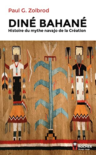 Diné bahané : histoire du mythe navajo de la création de Paul G ...