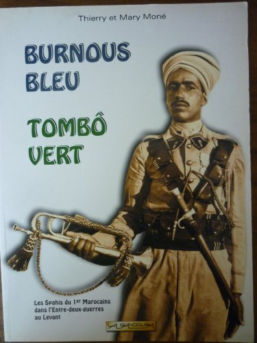 Les burnous bleus sur les chemins du devoir : les spahis du 1er ...