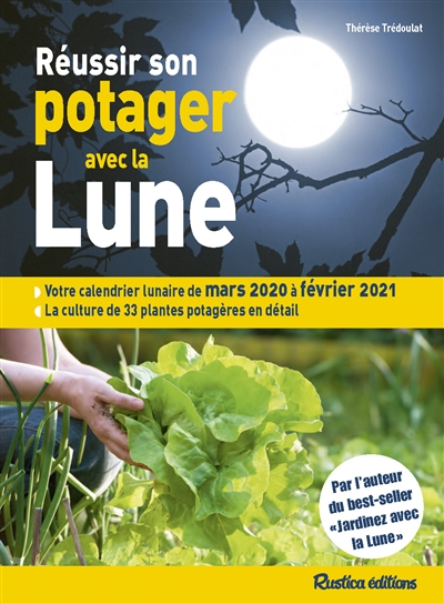 Réussir son potager avec la lune : votre calendrier lunaire de mars 2020 à février 2021 : la ...