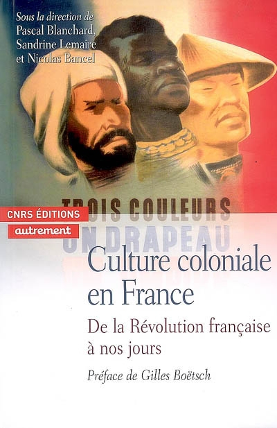 Culture coloniale en france : de la révolution française à nos jours de ...