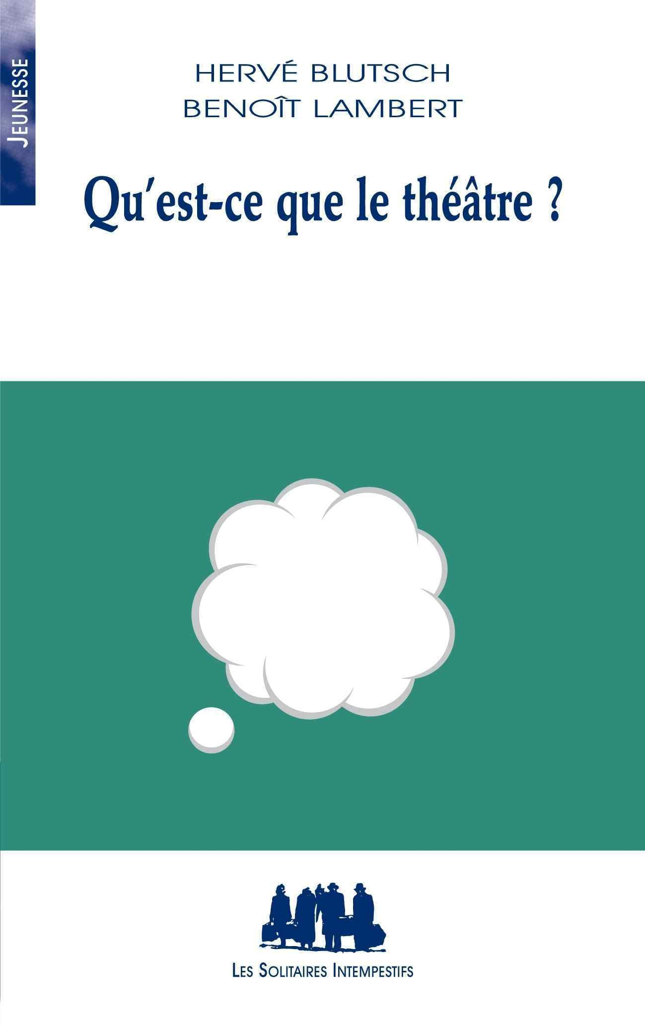 Qu'est-ce que le théâtre ? de Hervé Blutsch, Benoît Lambert | Recyclivre