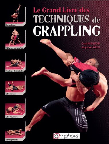 Le grand livre des techniques de grappling de Cyril Rousseau, Stéphane ...