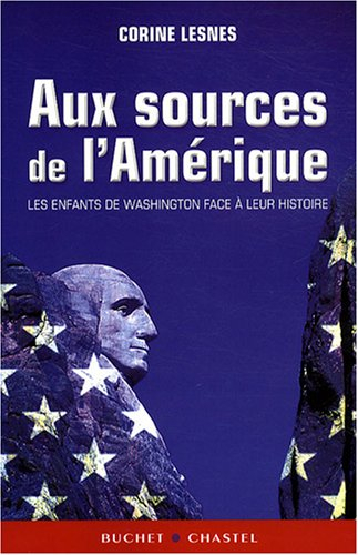 Aux sources de l'amérique : les enfants de washington face à leur ...