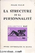 La structure de la personnalité : par joseph nuttin de Nuttin, Joseph ...