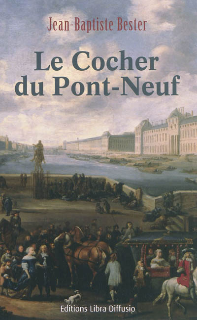 Le cocher du pont-neuf de Jean-Baptiste Bester | Recyclivre