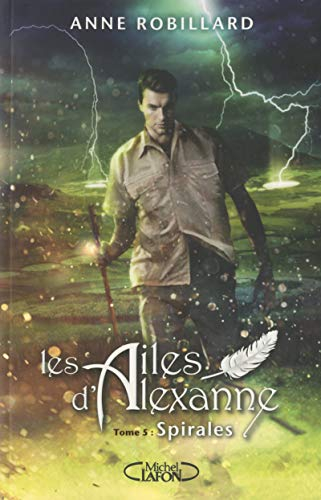 Les ailes d'alexanne. vol. 5. spirales de Anne Robillard | Recyclivre