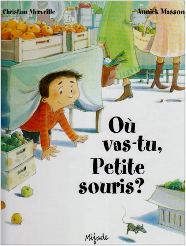 Où vas-tu, petite souris ? de Christian Merveille, Annick Masson ...