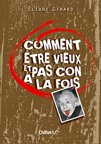 Comment être vieux et pas con à la fois de Eliane Girard | Recyclivre