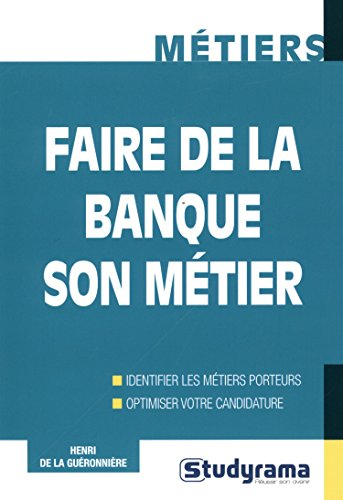 Faire de la banque son métier : identifier les métiers porteurs ...