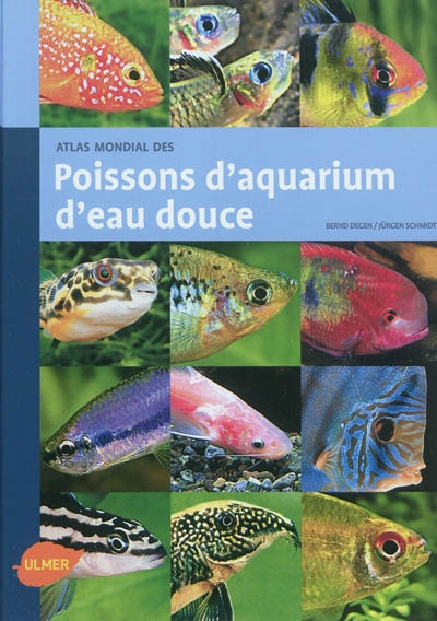 Atlas mondial des poissons d'aquarium d'eau douce de Bernd Degen, Jürgen Schmidt | Recyclivre