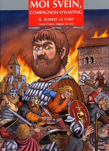 Moi svein, compagnon d'hasting. vol. 4. robert le fort, comte d'anjou ...