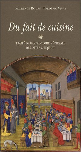 Du fait de cuisine : traité de gastronomie médiévale de maître chiquart ...
