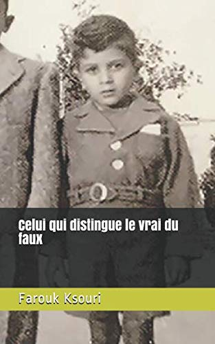 Celui qui distingue le vrai du faux de Ksouri, Farouk | Recyclivre