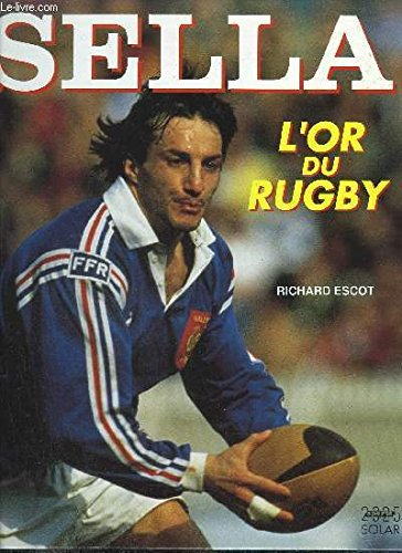 Sella, l'or du rugby de Richard Escot, Philippe Sella | Recyclivre