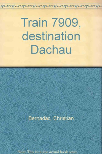 Train 7909 destination dachau de Christian Bernadac | Recyclivre