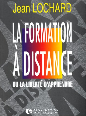 La formation à distance ou la liberté d'apprendre de Jean Lochard ...