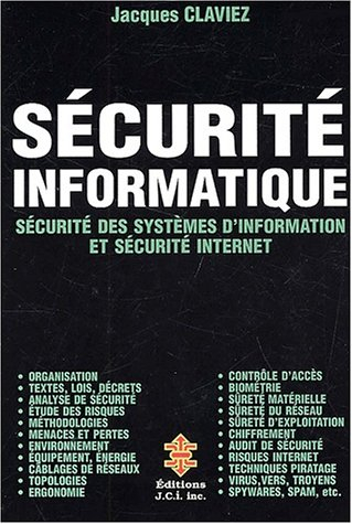 Securite informatique. securite des systemes d'information et securite internet de Claviez ...