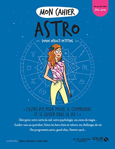 Mon cahier astro : l'astro-psy pour mieux se comprendre et se guider ...
