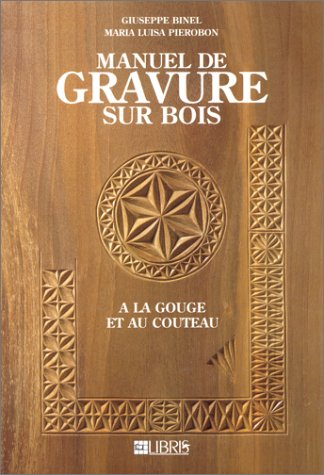 Manuel de gravure sur bois : à la gouge et au couteau de Giuseppe Binel ...