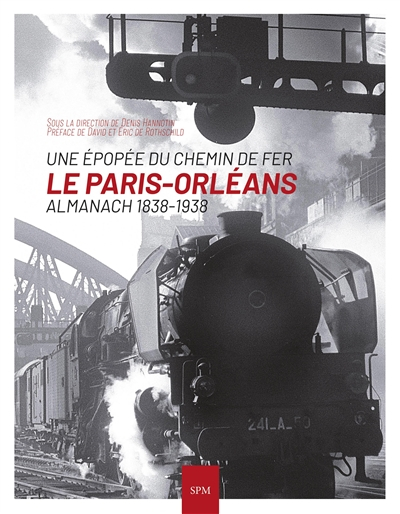 Le paris-orléans : une épopée du chemin de fer : almanach 1838-1938 de ...