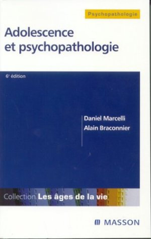 Adolescence et psychopathologie de Daniel Marcelli, Alain Braconnier ...