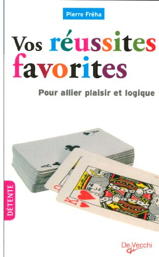 Vos réussites favorites : pour allier plaisir et logique de Pierre ...