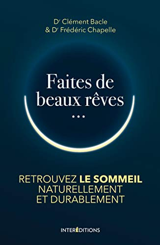 Faites de beaux rêves : retrouver le sommeil naturellement et ...
