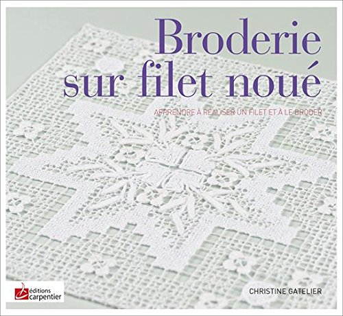 Broderie sur filet noué : apprendre à réaliser un filet et à le broder ...