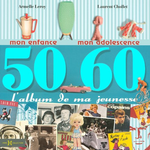L'album de ma jeunesse, 50-60 : mon enfance, mon adolescence de Armelle ...