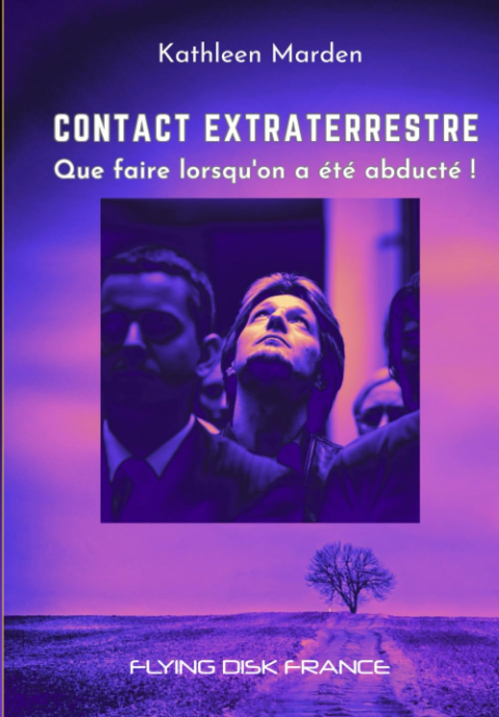 Contact extraterrestre que faire lorsqu’on a été abducté de Marden ...