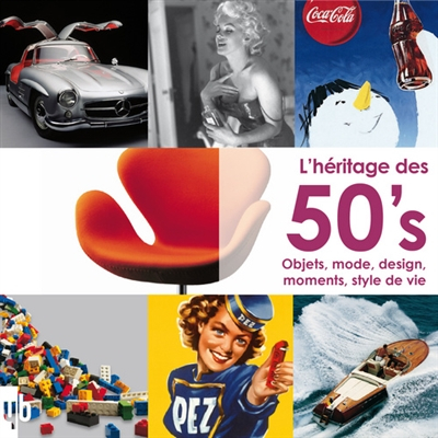 L'héritage des 50's : objets, mode, design, moments, style de vie de ...