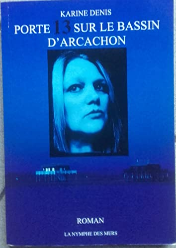 Porte 13 sur le bassin d'arcachon. de Karine Denis | Recyclivre