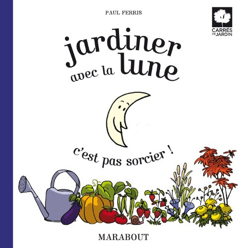 Jardiner avec la lune : c'est pas sorcier ! de Paul Ferris | Recyclivre Jardiner avec la lune : c'est pas sorcier ! de Paul Ferris | Recyclivre