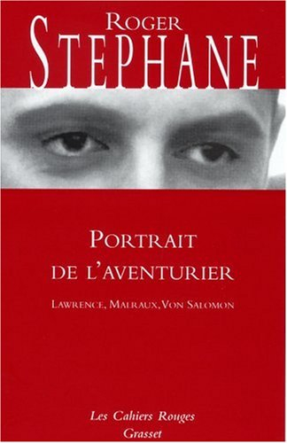 Portrait de l'aventurier : t. e. lawrence, malraux, von salomon de Roger Stéphane | Recyclivre