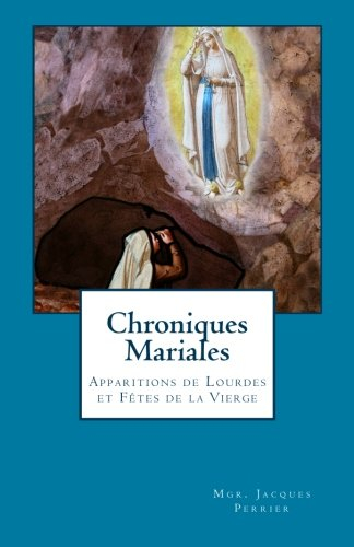Chroniques mariales: apparitions de lourdes et fêtes de la vierge de ...