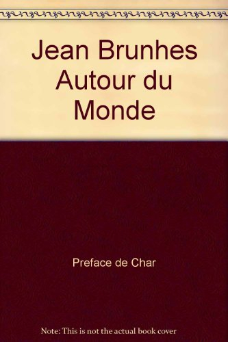Autour du monde, jean brunhes : regards d'un géographe, regards de la ...