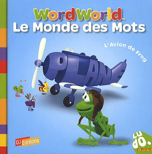 Le monde des mots. vol. 6. l'avion de frog. word world. vol. 6. l'avion ...