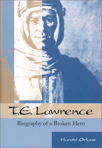 T.e. lawrence: biography of a broken hero de Orlans, Harold | Recyclivre