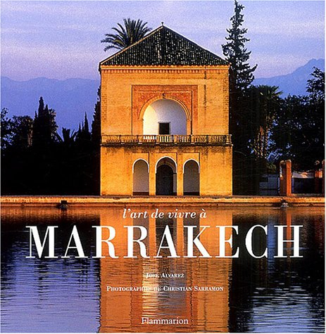L'art de vivre à marrakech de José Alvarez, Christian Sarramon | Recyclivre
