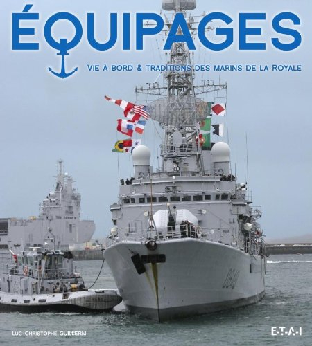 Equipages : vie à bord & traditions des marins de la royale de Luc-Christophe Guillerm | Recyclivre