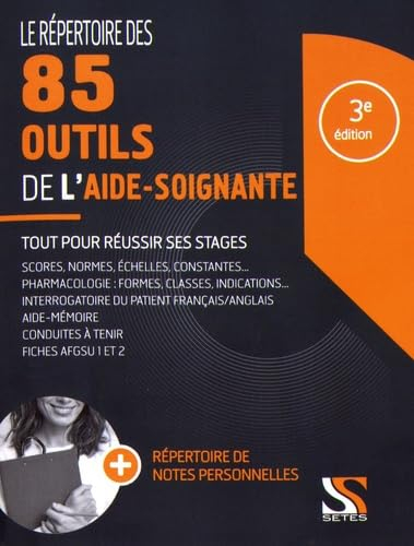 Le répertoire des 85 outils de l'aide-soignante : tout pour réussir ses stages de Nicole Gros ...