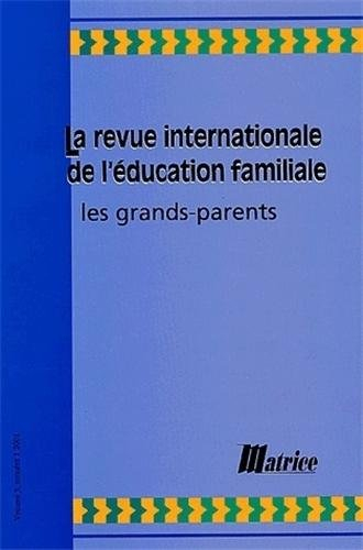 Revue internationale de l'éducation familiale (la), n° 1 (2001). les grands-parents de Collectif ...