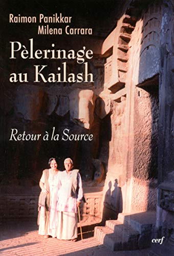 Pèlerinage au kailash : retour à la source de Raimundo Panikkar, Milena ...