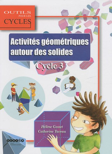 Activités géométriques autour des solides : cycle 3 de Hélène Gosset ...