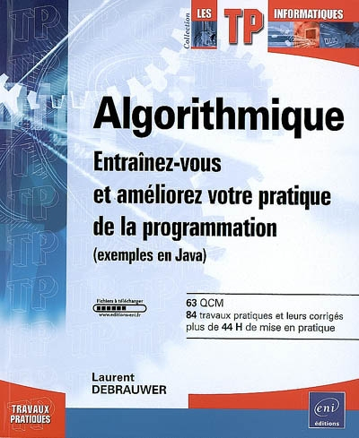 Algorithmique : entraînez-vous et améliorez votre pratique de la programmation (exemples en java ...