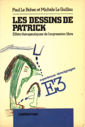 Les dessins de patrick : effets thérapeutiques de l'expression libre de Paul Le Bohec, Michèle ...