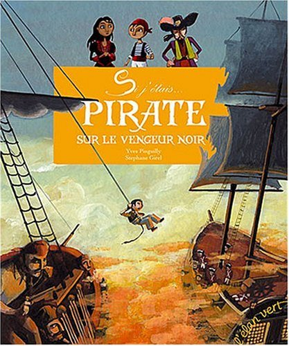 Si j'étais... pirate sur le vengeur noir de Yves Pinguilly, Stéphane ...