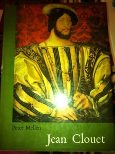 Jean clouet: drawings, miniatures and paintings by peter mellen (1971-09-01) de Peter Mellen ...