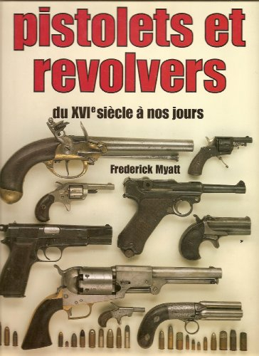Pistolets et revolvers de Frederick Myatt | Recyclivre